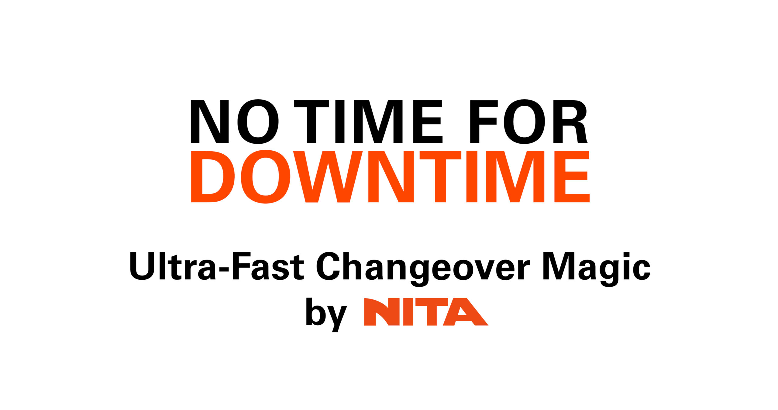 No Time For Downtime. Ultra-Fast Changeover Magic by Nita. - Nita ...